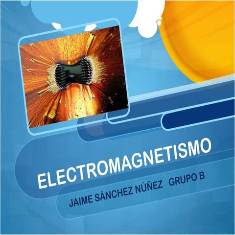 Electromagnetismo explicación general | PPT