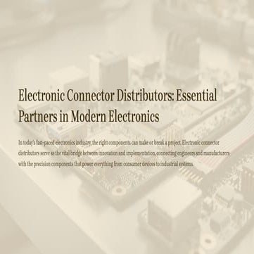 Electronic Connector Distributors Essential Partners in Modern ...