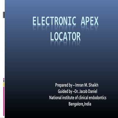 Electronic apex locator by dr.imran m.shaikh | PPT