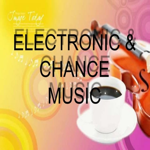 Electronic Chance Music-U1-L3-M10.pptx