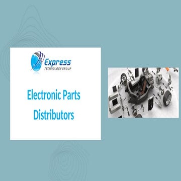 Reliable Electronic Parts Distributors - Express Technology | PPTX