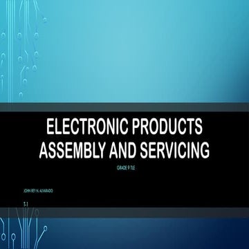 ELECTRONIC PRODUCTS ASSEMBLY AND SERVICING.pptx