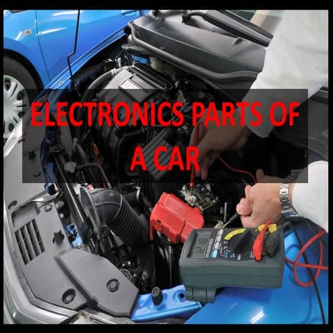 Electronics parts of a car | PPTX