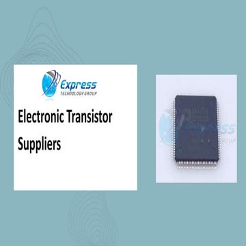 Electronic Transistor Suppliers at Express Technology Group | PPT