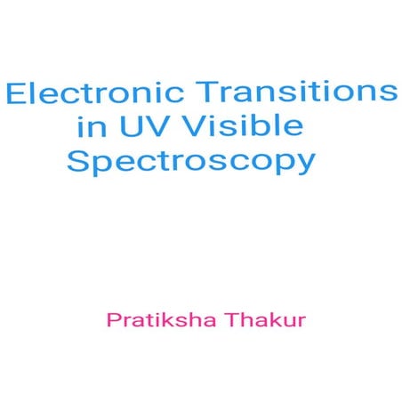 Electronic Transitions in UV Visible Spectroscopy | PDF