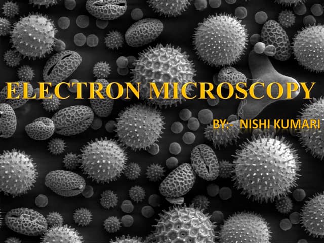Electron_Microscopy presentation easily understand | PPTX