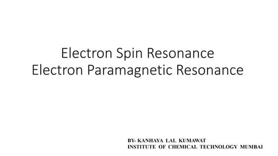ELECTRON SPIN RESONANCE SPECTROSCOPY | PPTX