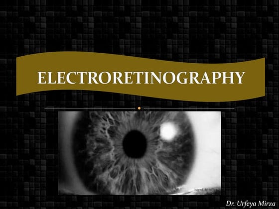 Electrophysiology (Electro-retinogram,Electro-oculogram, Visual evoked ...