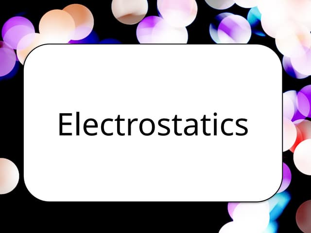 Electrostatics -1 | PPTX