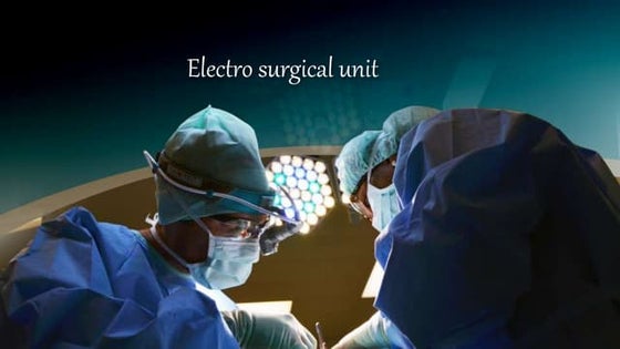 Electrosurgical Unit.pptx | Surgery | Medical Health