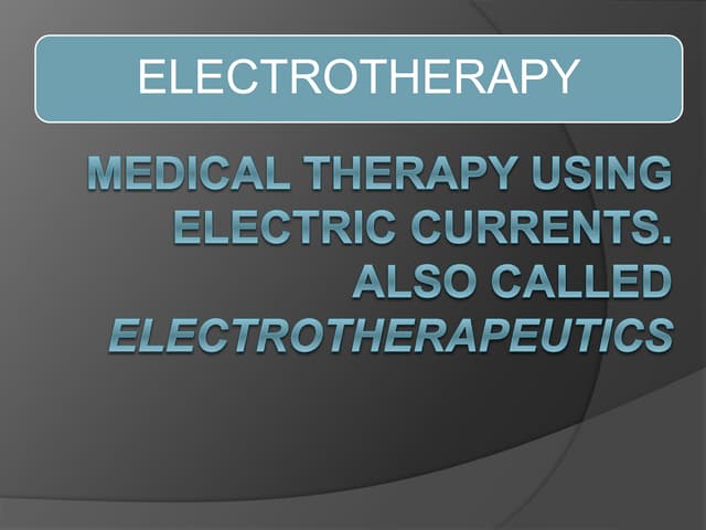 Types of currents in Electrotherapy.pptx