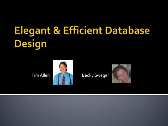 Elegant And Efficient Database Design Ppt