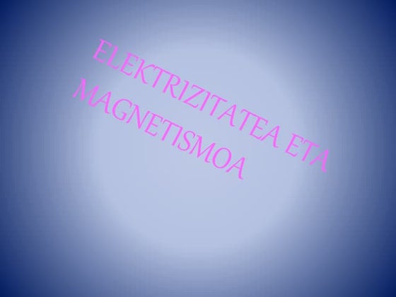Elektrizitatea | PPT