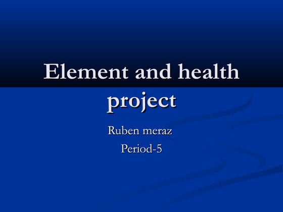 Elements and health project | PPT