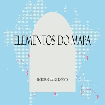 ELEMENTOS DO MAPA- CARTOGRAFIA- GEOGRAFIA | PPT