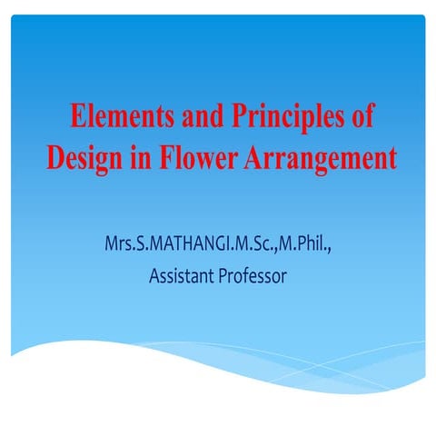Elements and principles of design in flower arrangement | PPTX