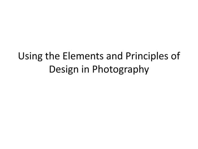 Elements and Principles of Design in Photography | PPT