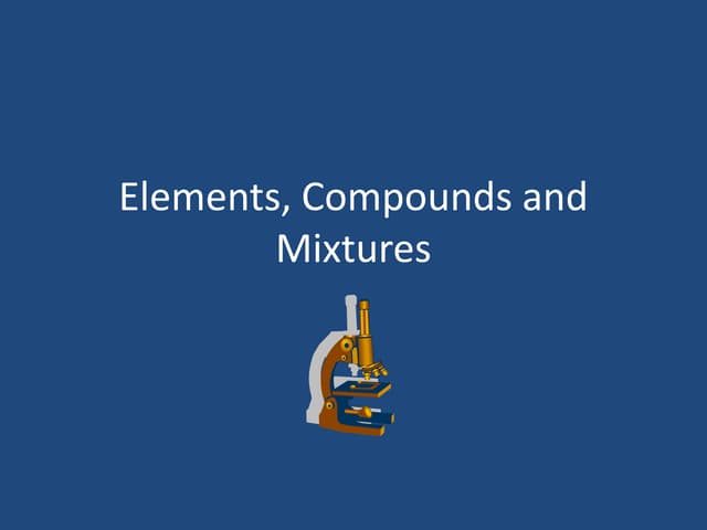 Elements, Compounds, And Mixtures | PPTX