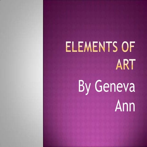 Elements of art | PPTX | Design | Fine Art