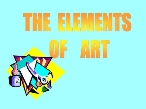 Grade 7 ELEMENTS OF ARTS | PPT