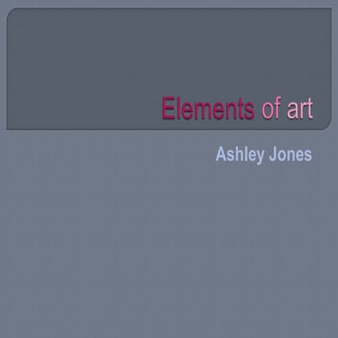 Elements of art ashley | PPTX