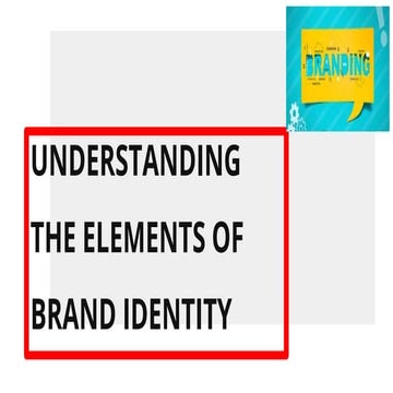 UNDERSTANDING THE ELEMENTS OF BRAND IDENTITY | PPTX