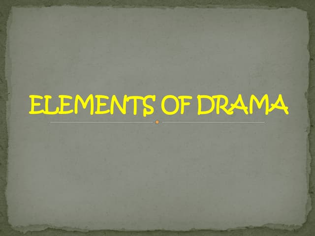 Elements of drama | PPTX