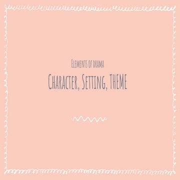 Elements of Drama_Characterization_Setting_Theme.pdf
