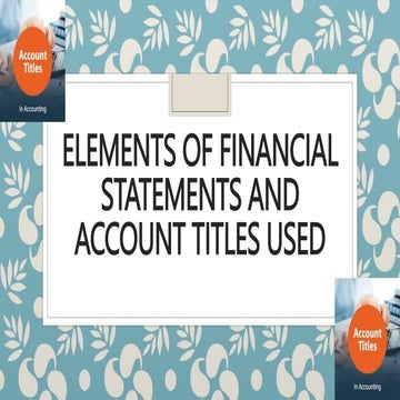 Elements of financial statements and account titles used - Copy.pptx