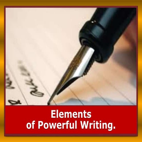 Elements of powerful writing | PPTX | Freelance Writing | Content ...