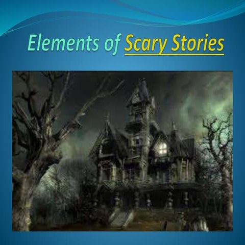 Elements of scary stories | PPTX | Horror | Genres