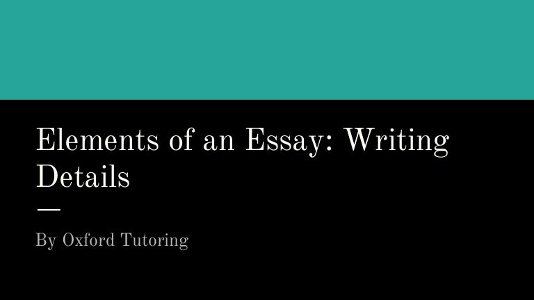 Elements Of An Essay Writing Details elements-of-an-essay-writing-details