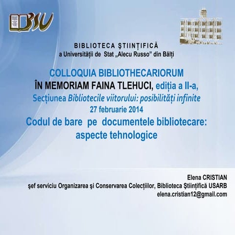 Elena Cristian. Codul de bare pe documentele bibliotecare: aspecte tehnologice. | PPT