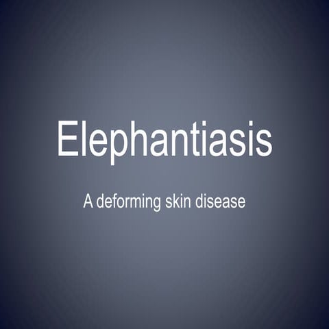 Elephantiasis : causes, symptoms, diagnosis and treatment | PPTX