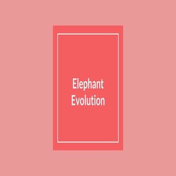 Elephant evulution.pptx..all about the elephant evolution | PPTX