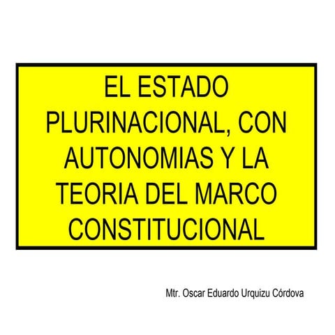 Estado Plurinacional, con Autonomías y la Teoría del Marco ...