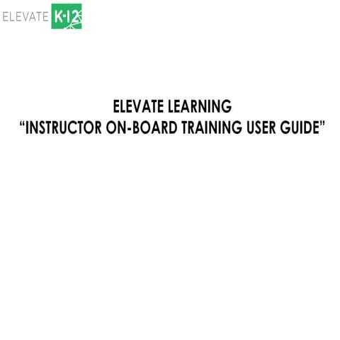 ELEVATE LEARNING “INSTRUCTOR ON-BOARD TRAINING USER GUIDE” | PPTX
