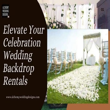 Elegant Wedding Backdrop Rentals for Memorable Celebrations | PPT