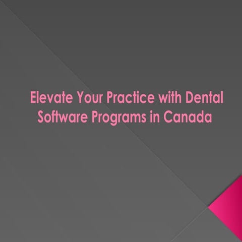 Elevate Your Practice with Dental Software Programs in Canada | PPT