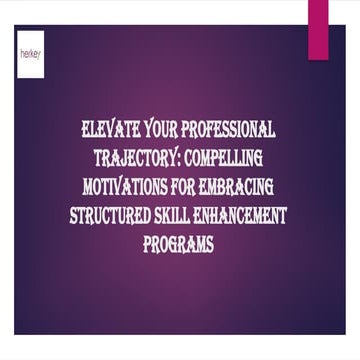 Elevate Your Professional Trajectory Compelling Motivations for Embracing Structured Skill ...