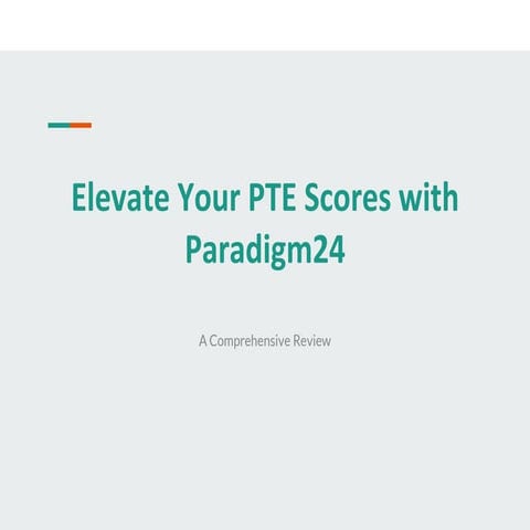 Elevate Your PTE Scores with Paradigm24: A Comprehensive Review | PPTX