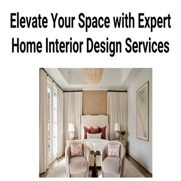Elevate Your Space with Expert Home Interior Design Services.pptx