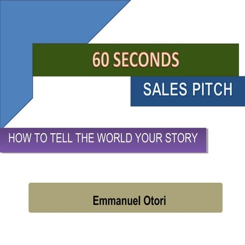 60 Seconds Sales Pitch! How To Tell The World Your Story | PPT
