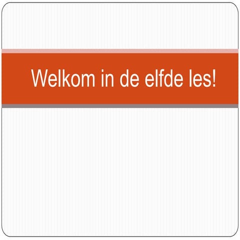 Elfde les | PPTX