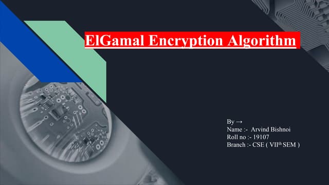 ElGamal Encryption Algoritham.pptx ElGamal Encryption Algoritham.pptx