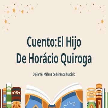 El hijo - Analisis del cuento de Horacio Quiroga (1).pptx