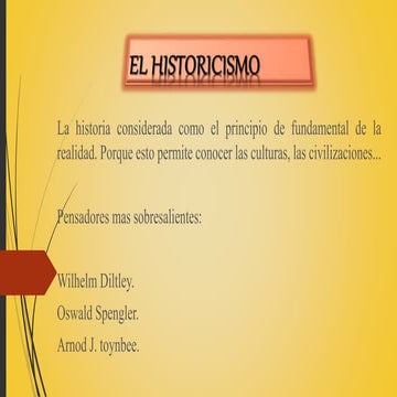 El historicismo POSIBLE CORRECION filosofia | PPTX