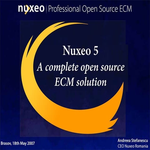 "Nuxeo 5 a Complete Open Source ECM Solution" by Andreea Stefanescu @ eLiberatica 2007 | PPT