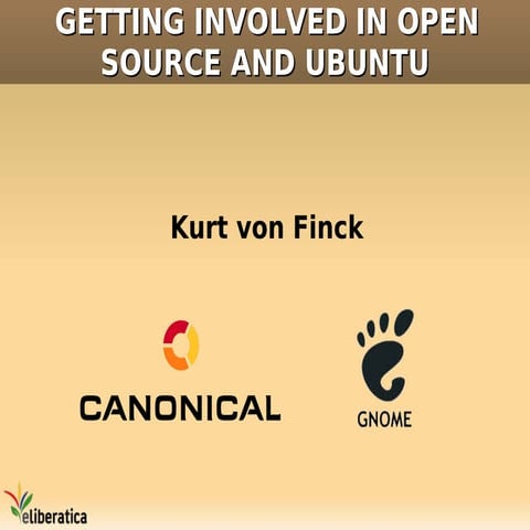 "Understanding Open Source and Ubuntu Part 2 of 2" by Kurt von Finck @ eLiberatica 2007 | PPT