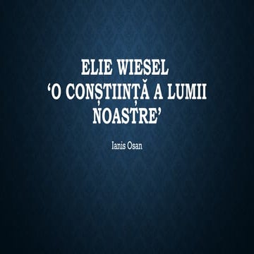 Elie Wiesel - prezentare proiect scoala.pptx
